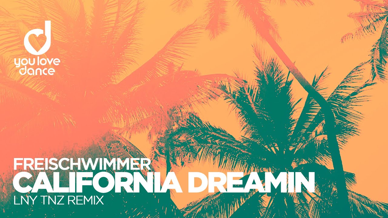 Freischwimmer - California Dreamin (LNY TNZ Remix) - YouTube