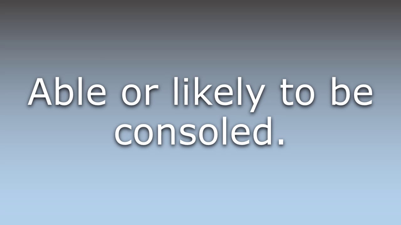 What does Consolable mean? - YouTube