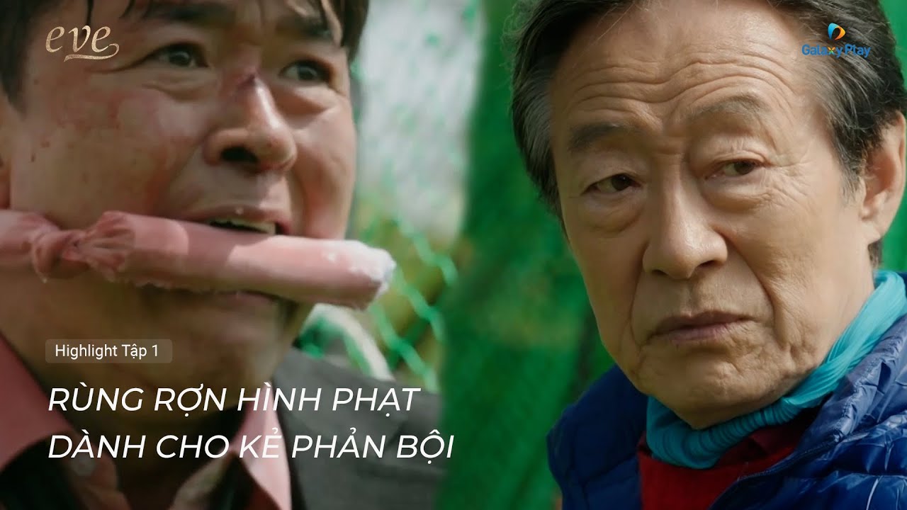 Phim Eve - Tập 1 | Rùng rợn hình phạt của "ông lớn" cho kẻ phản bội ...