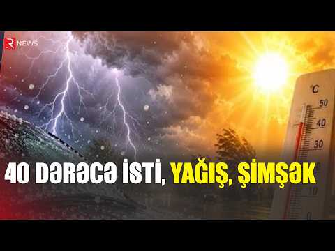 Sabah 40 dərəcə isti olacaq - 25 avqustun hava proqnozu - RTV