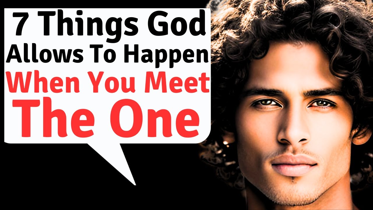 7 Things God Allows To Happen When You Meet The One - YouTube