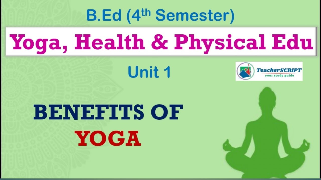 Benefits of Yoga // Unit 1 Yoga, Health & Physical Education // B.ed ...