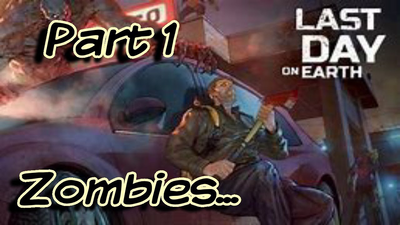 Last Day on Earth - Part 1 | Zombies... - YouTube