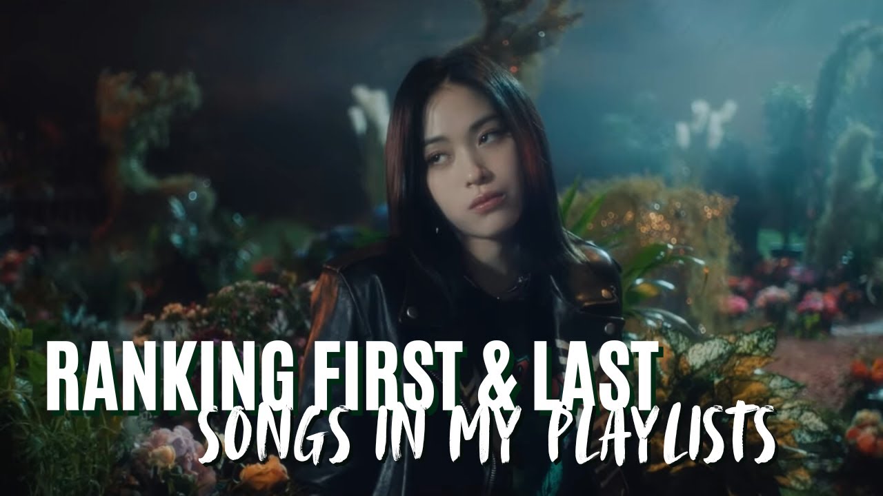 ranking first and last songs in my playlists - YouTube