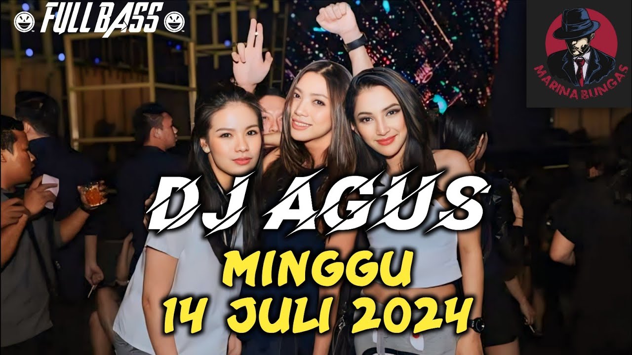 DJ AGUS MINGGU 14 JULI 2024 - YouTube