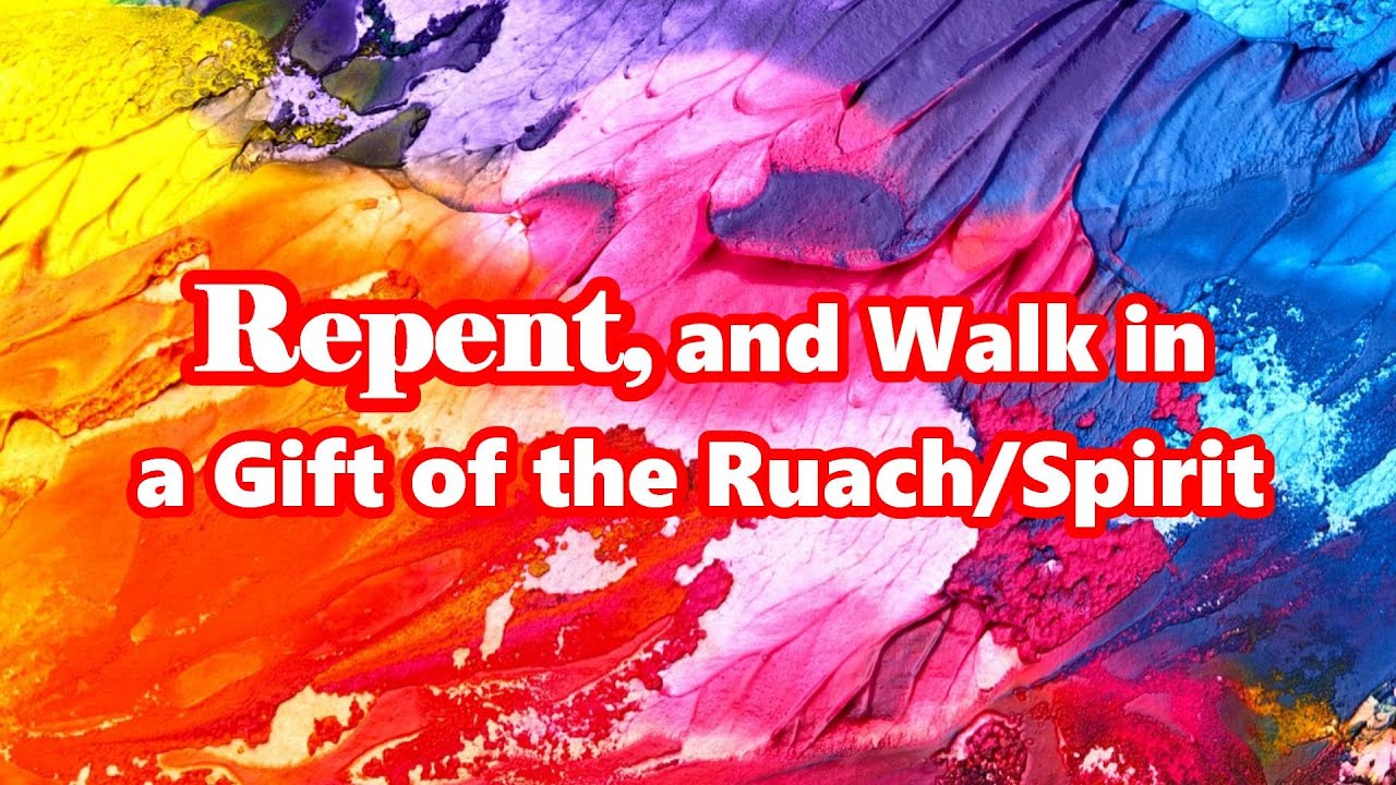 Repent, and Walk in a Gift of the Ruach/Spirit - YouTube