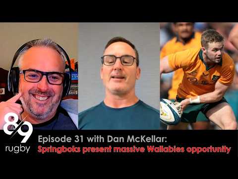Springboks present massive Wallabies opportunity | 8/9 Rugby with Dan McKellar