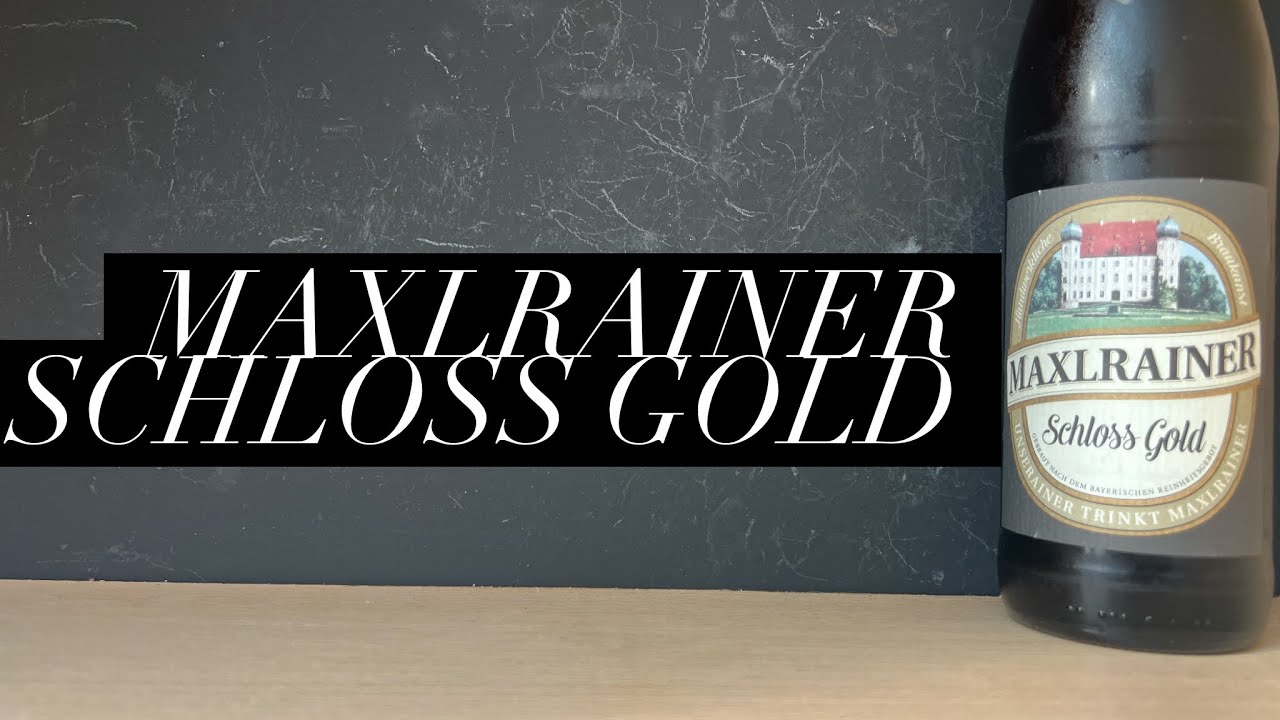 Maxlrainer Schloss Gold Lager Bier Review , SchlossBrauerei Maxlrainer ...