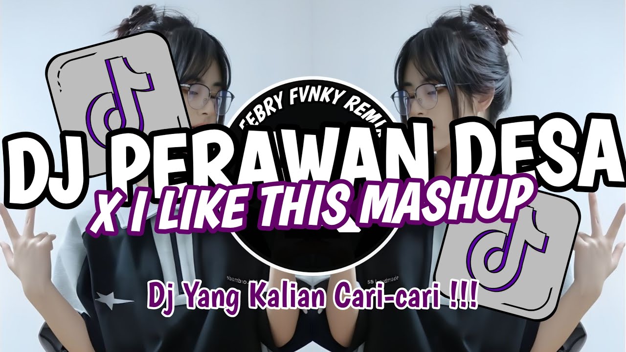 DJ PERAWAN DESA X I LIKE THIS MASHUP (Speed& Reverb) - Febry Fvnky Remix - YouTube Music