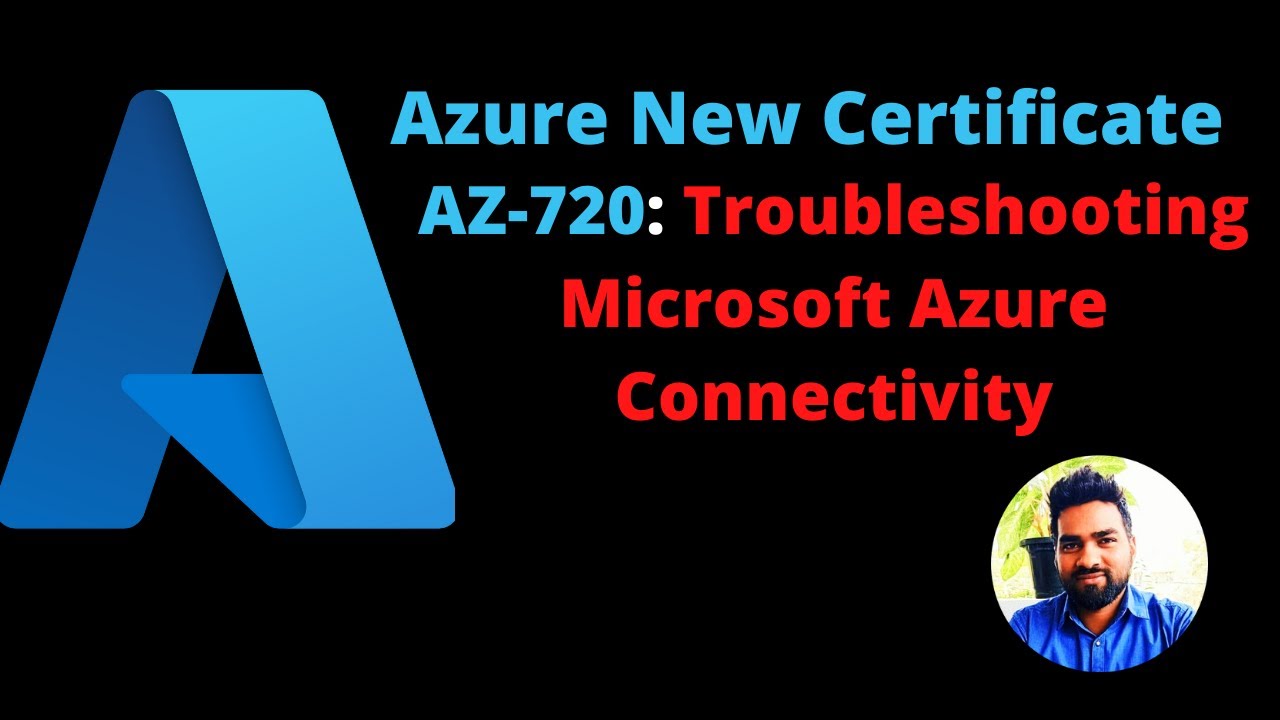Azure New Cert | AZ-720 Troubleshooting Microsoft Azure Connectivity - YouTube