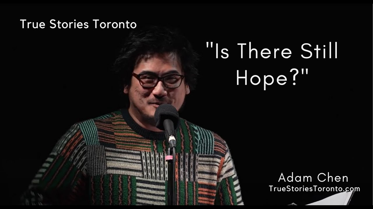 Is There Still Hope? — Adam Chen — True Stories Told Live Toronto - YouTube