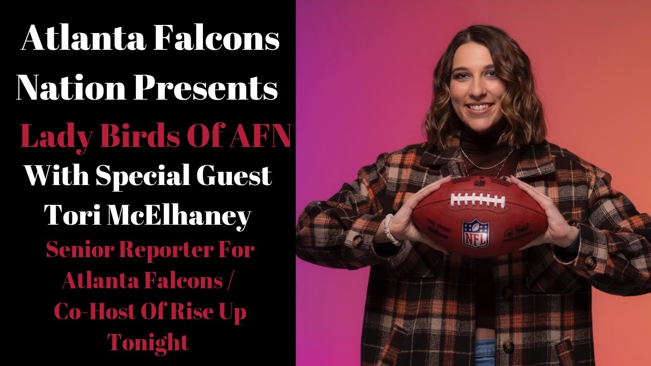 Lady Birds Of AFN- The State Of The Atlanta Falcons with Tori McElhaney ...