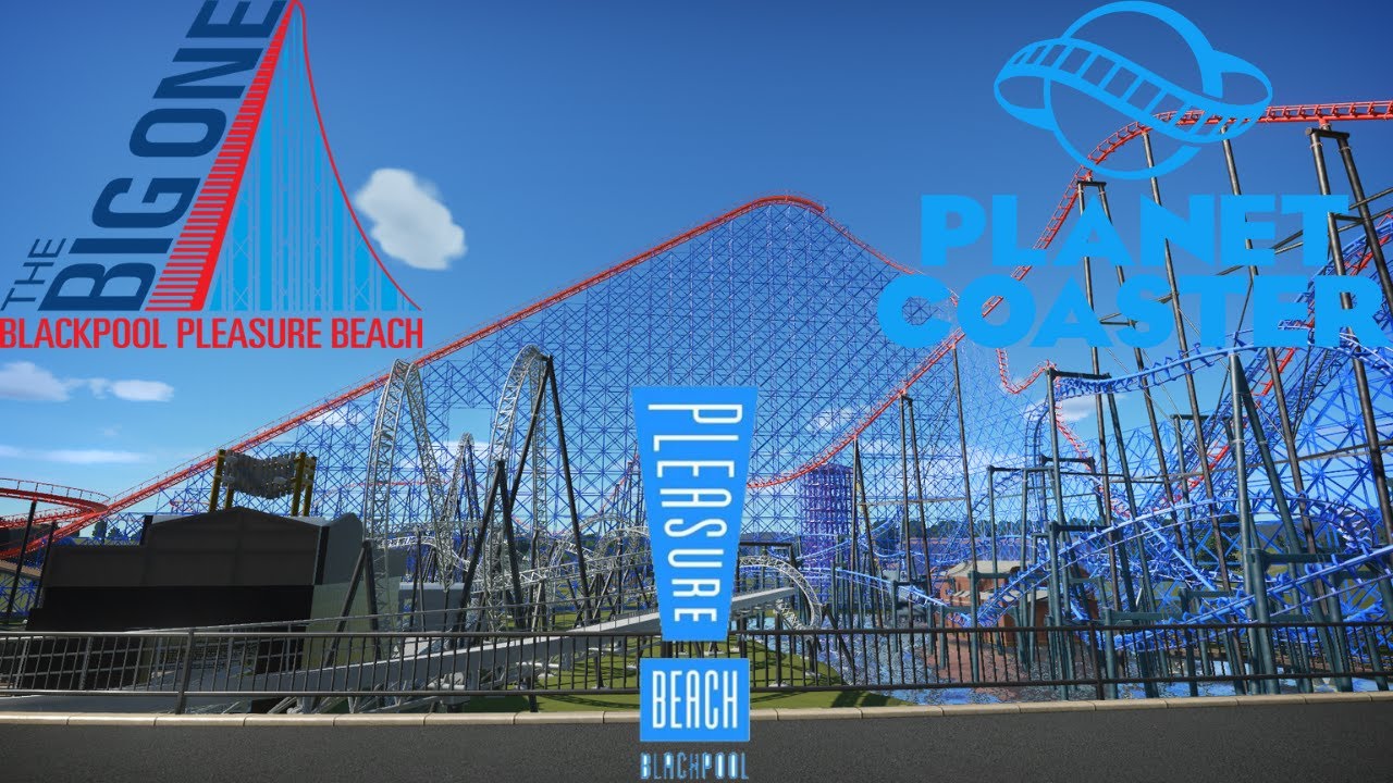 Big One - Blackpool Pleasure Beach - Totally Realistic Planet Coaster ...