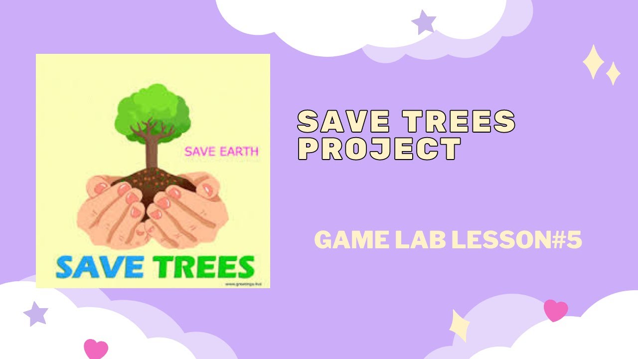 making save trees project in game lab | lesson#5 | SHUBHANGI CODING AND ...