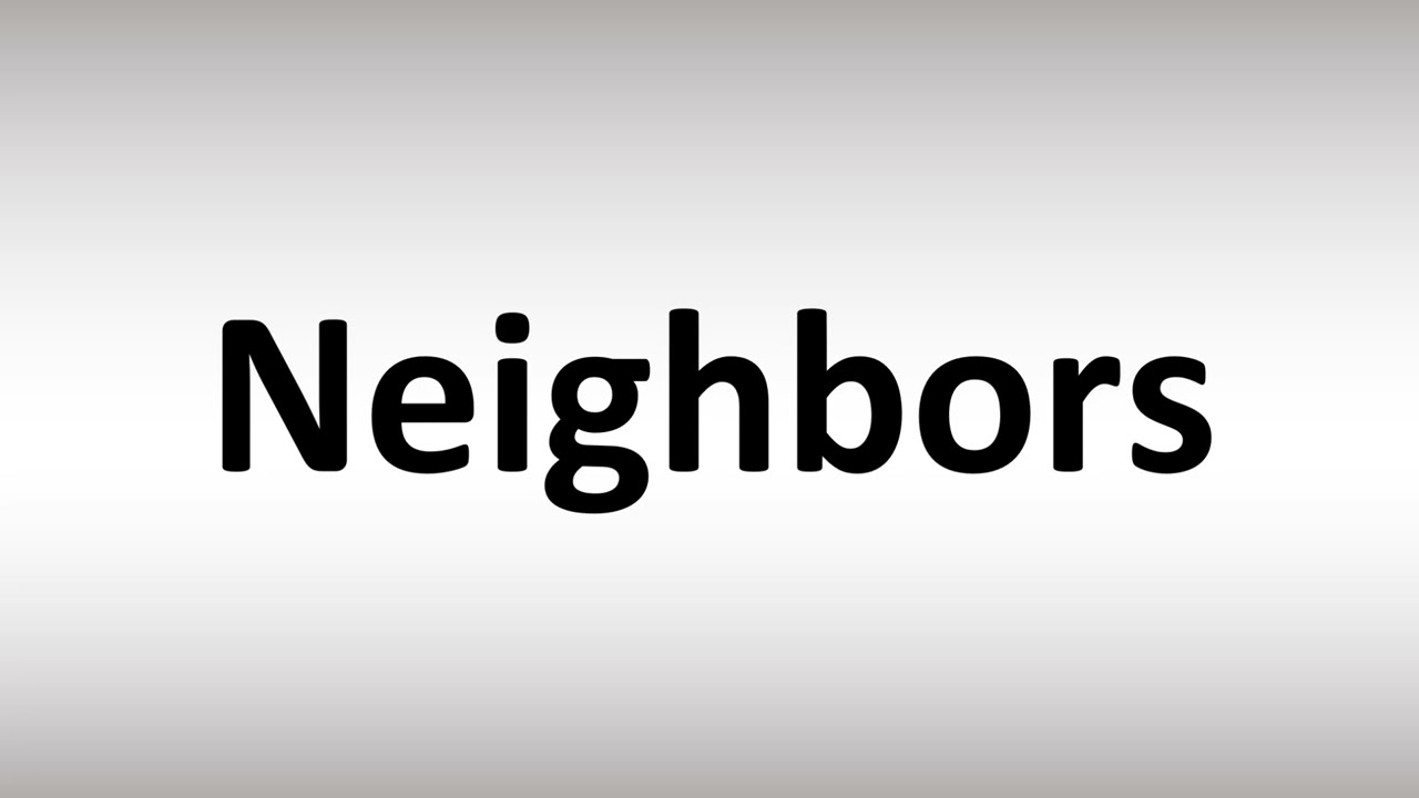How to Pronounce Neighbors - YouTube