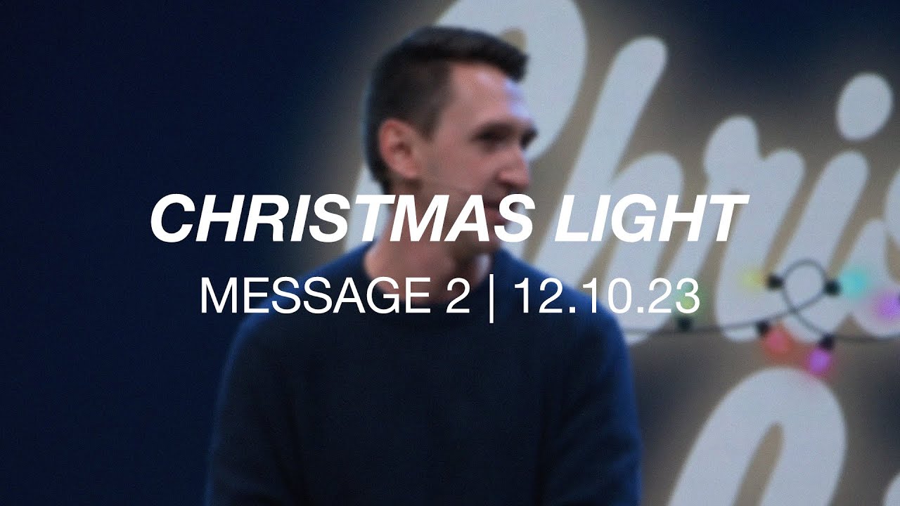 12.10.23 | Christmas Light | Message 2 - YouTube