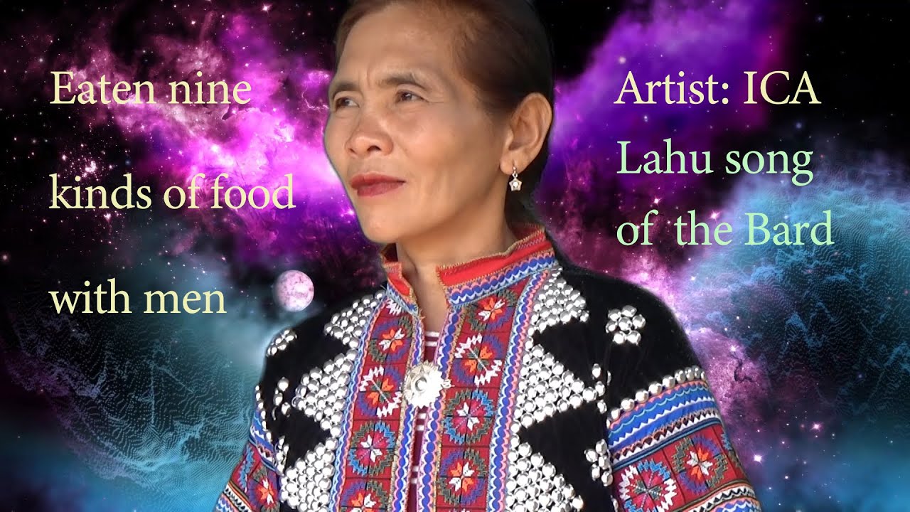 Lahu song 2024- Eaten nine kinds of food with men [ Artist ICA ] Lahu ...