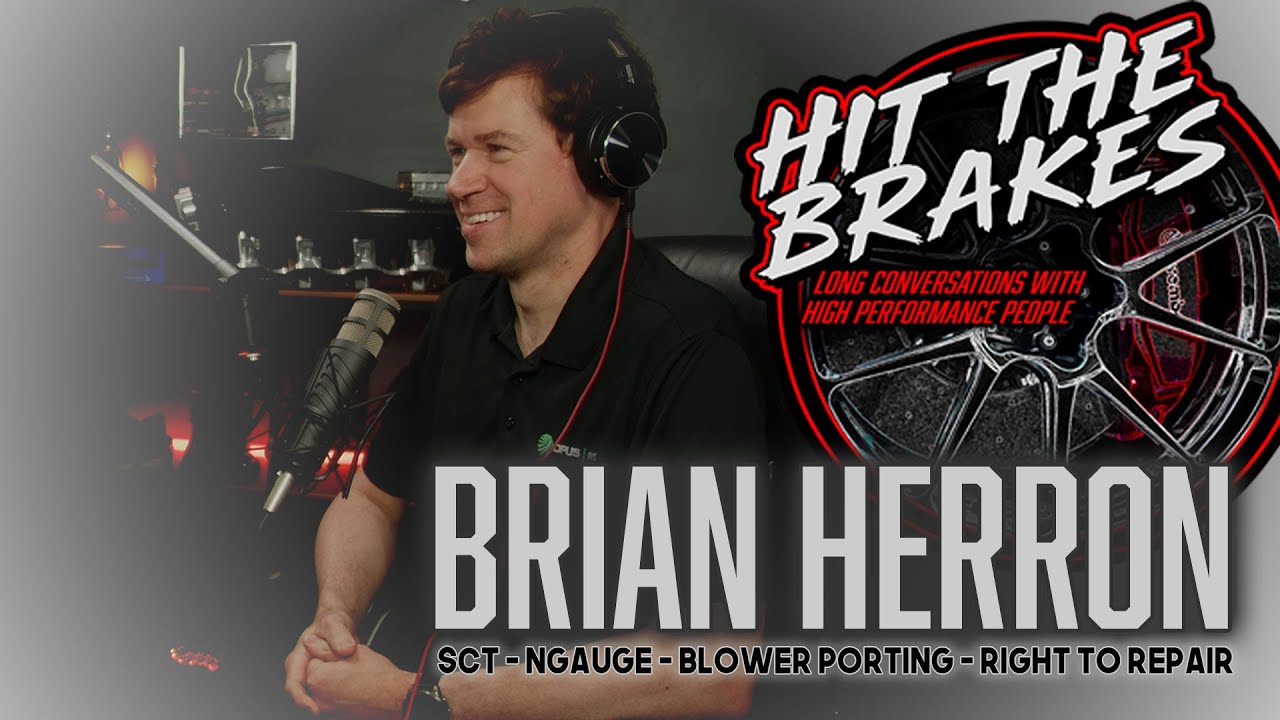 Brian Herron - Hit the Brakes Podcast - Blower Porting, SCT, nGauge ...