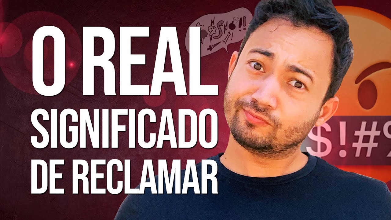 O real significado de Reclamar!! Cuidado com isso | Reclamação - YouTube