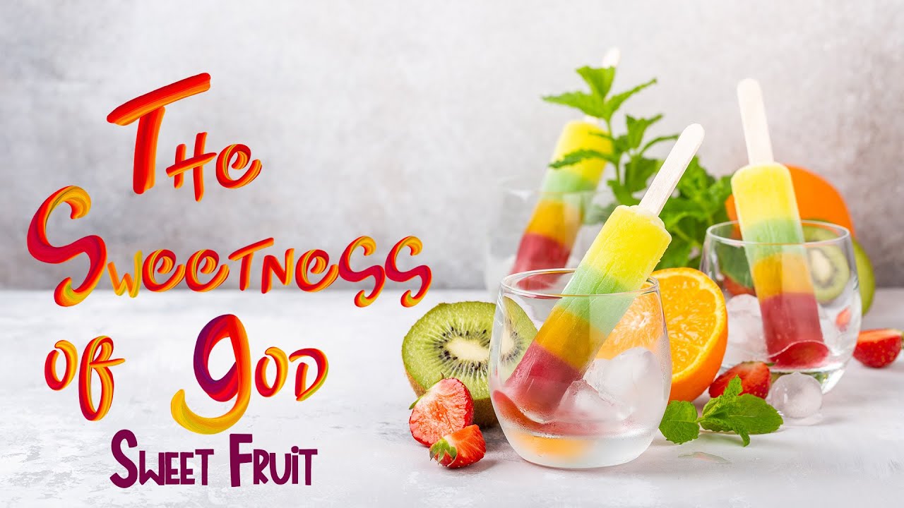 The Sweetness of God: Episode #8 - Sweet Fruit - YouTube