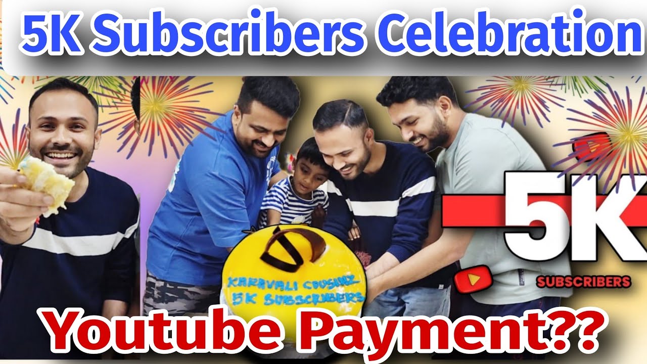 5k Subscribers Celebration | Youtube Payment | Youtube Monetization ...
