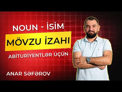 Noun  (İsim) qayda izahı - Abituriyentlər üçün