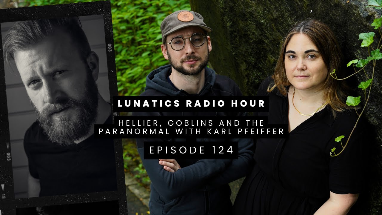 Lunatics Radio Hour - Episode 124 - Hellier, Goblins and The Paranormal ...