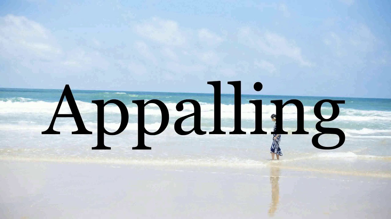 How To Pronounce Appalling Pronunciation Of Appalling YouTube how-to-pronounce-appalling-pronunciation-of-appalling-youtube