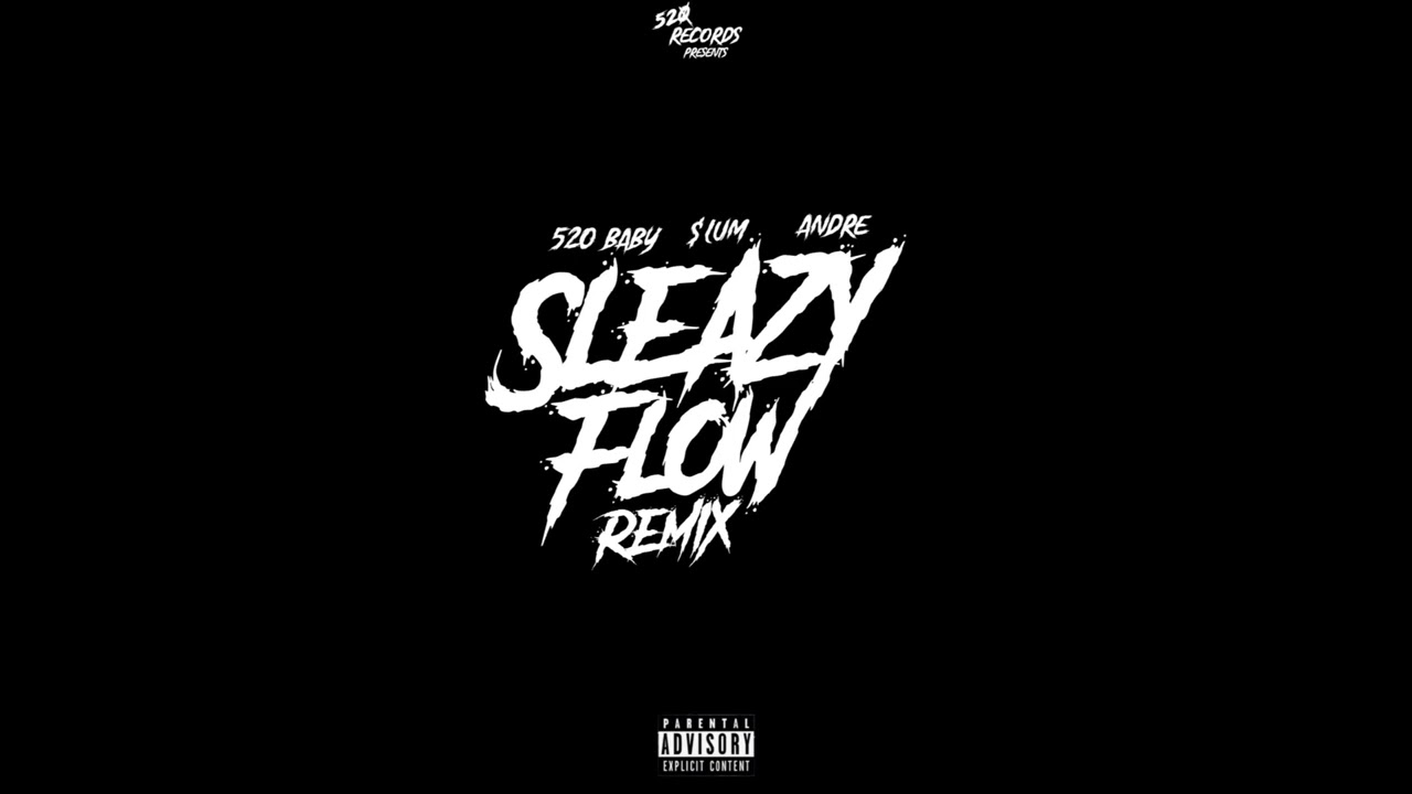Sleazy Flow Remix ft. 520 Baby, Slum & Andre - YouTube
