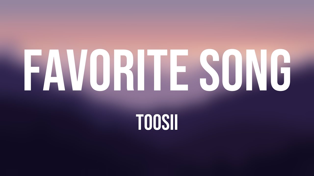 Favorite Song - Toosii {Lyrics Video} ️ - YouTube