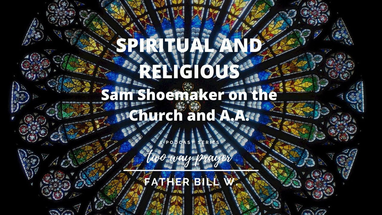 Spiritual AND Religeous: Sam Shoemaker on the Church and AA - YouTube