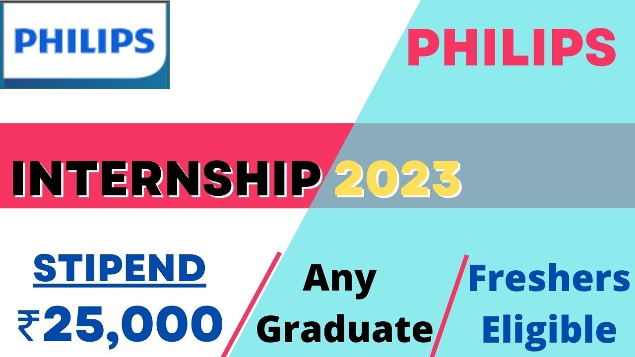 Philips Internships 2023 | Stipend ₹25,000 | Under Graduates | Freshers ...