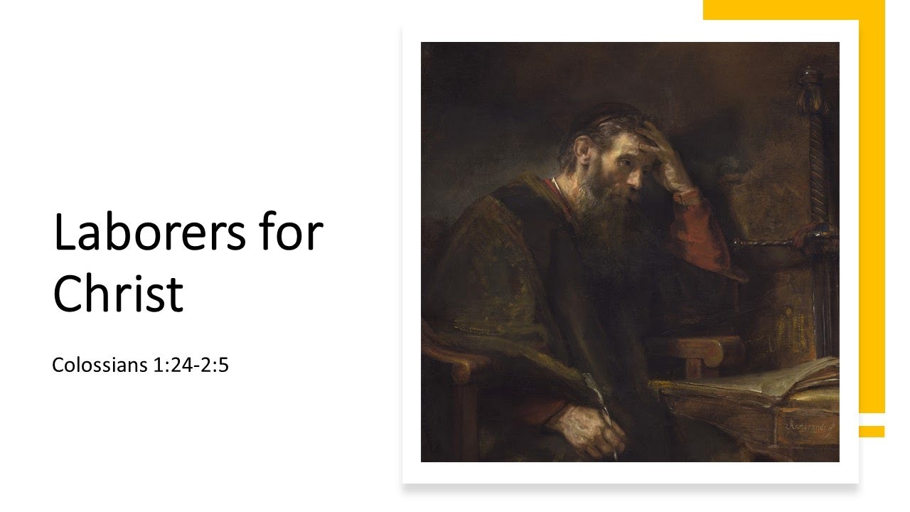 Laborers for Christ (Colossians 1:24-2:5) - YouTube