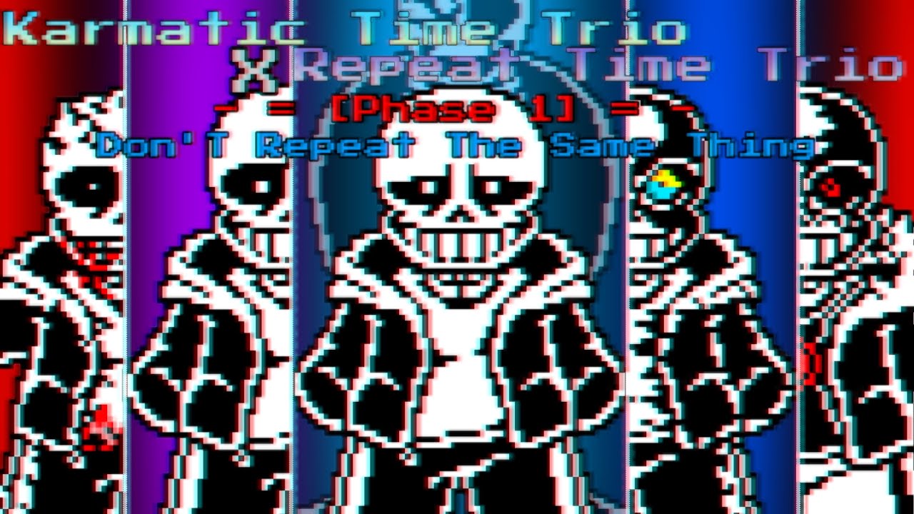 [Karmatic Time Trio X Repeat Time Trio] - [Phase 1/Don'T Repeat The ...