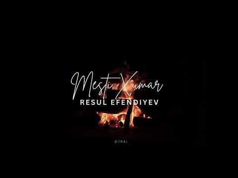 Mesti Xumar – Resul Efendiyev