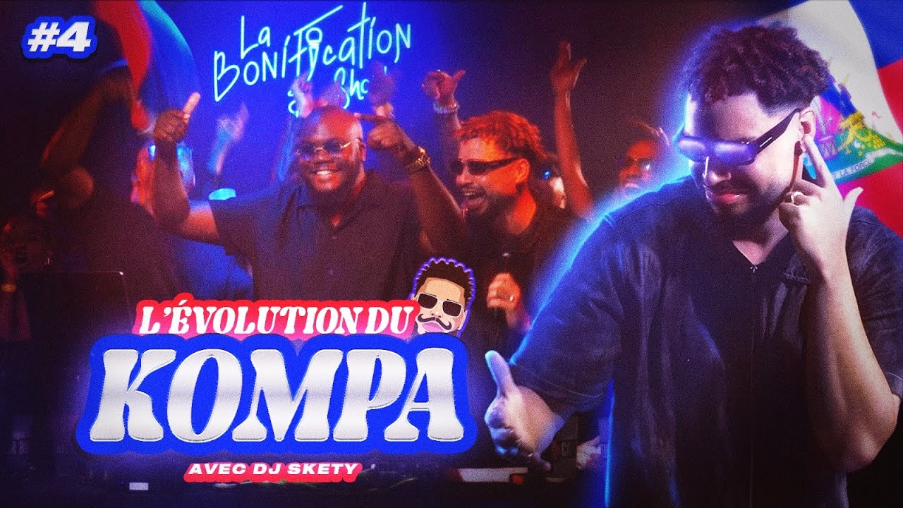 #4 Évolution Kompa/Konpa (1950-2024) I DJ SKETY l La Bonification Show ...