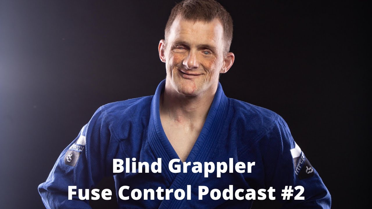 Blind Grappler - Clinton Terry | Fuse Control Podcast #2 - YouTube