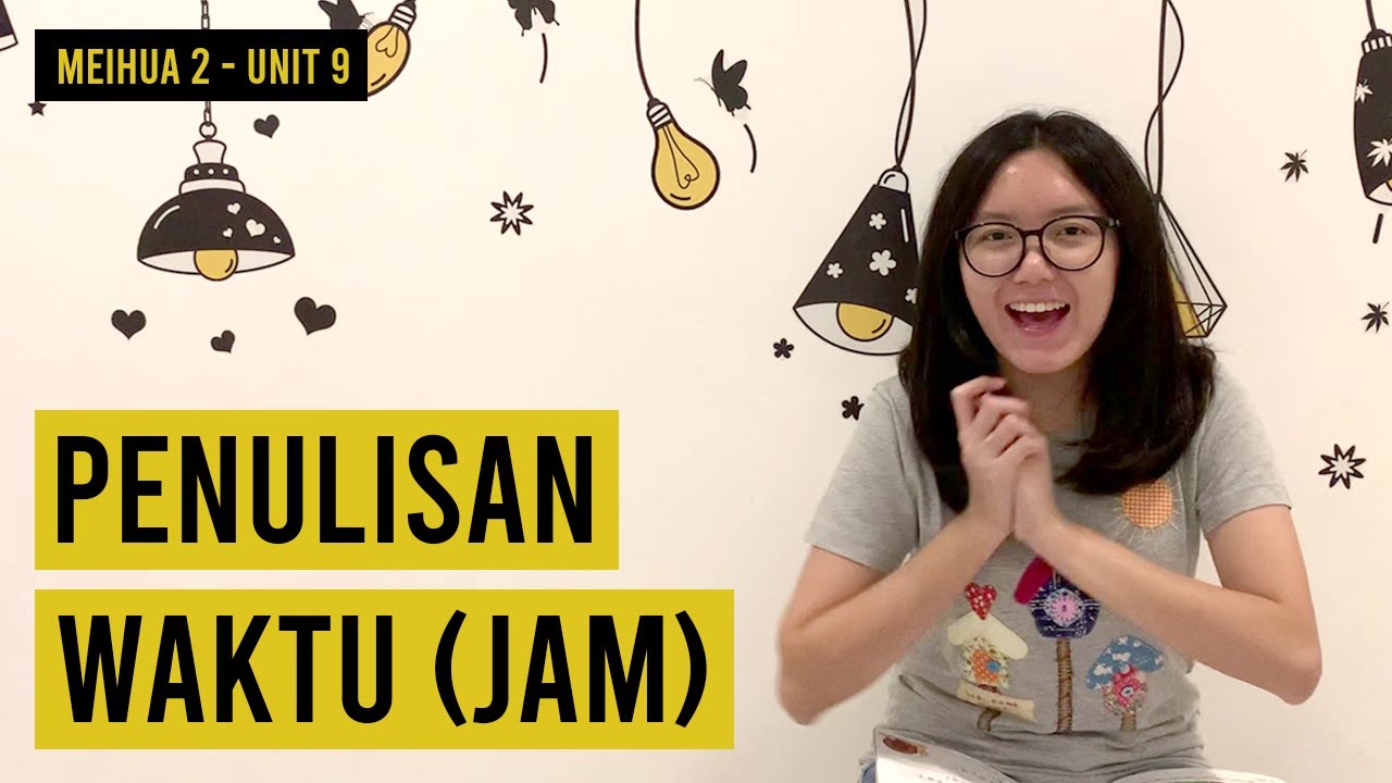 MEIHUA 2 - Unit 9 | Penulisan Waktu - YouTube
