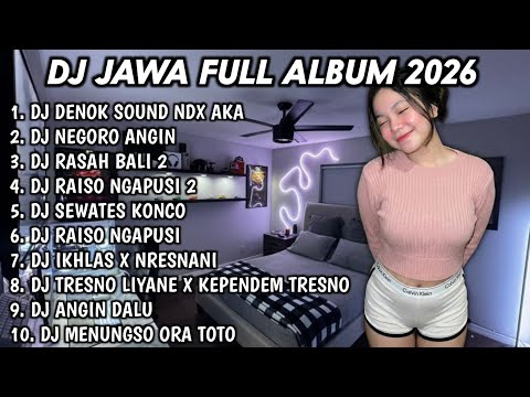 DJ JAWA FULL ALBUM TERBARU 2026 FULL BASS🎵DJ ISEH KEBAYANB BAYANG - NEGORO ANGIN🎵DJ DENOK NDX AKA