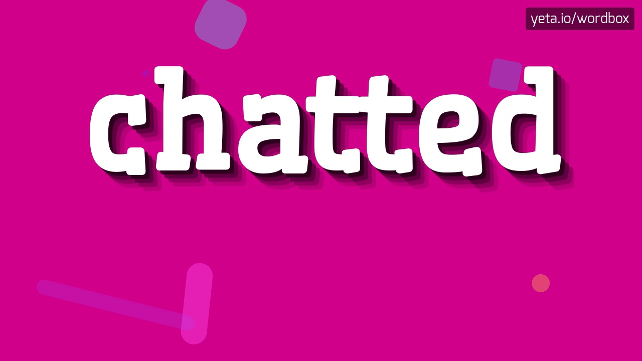 CHATTED - HOW TO PRONOUNCE CHATTED? #chatted - YouTube