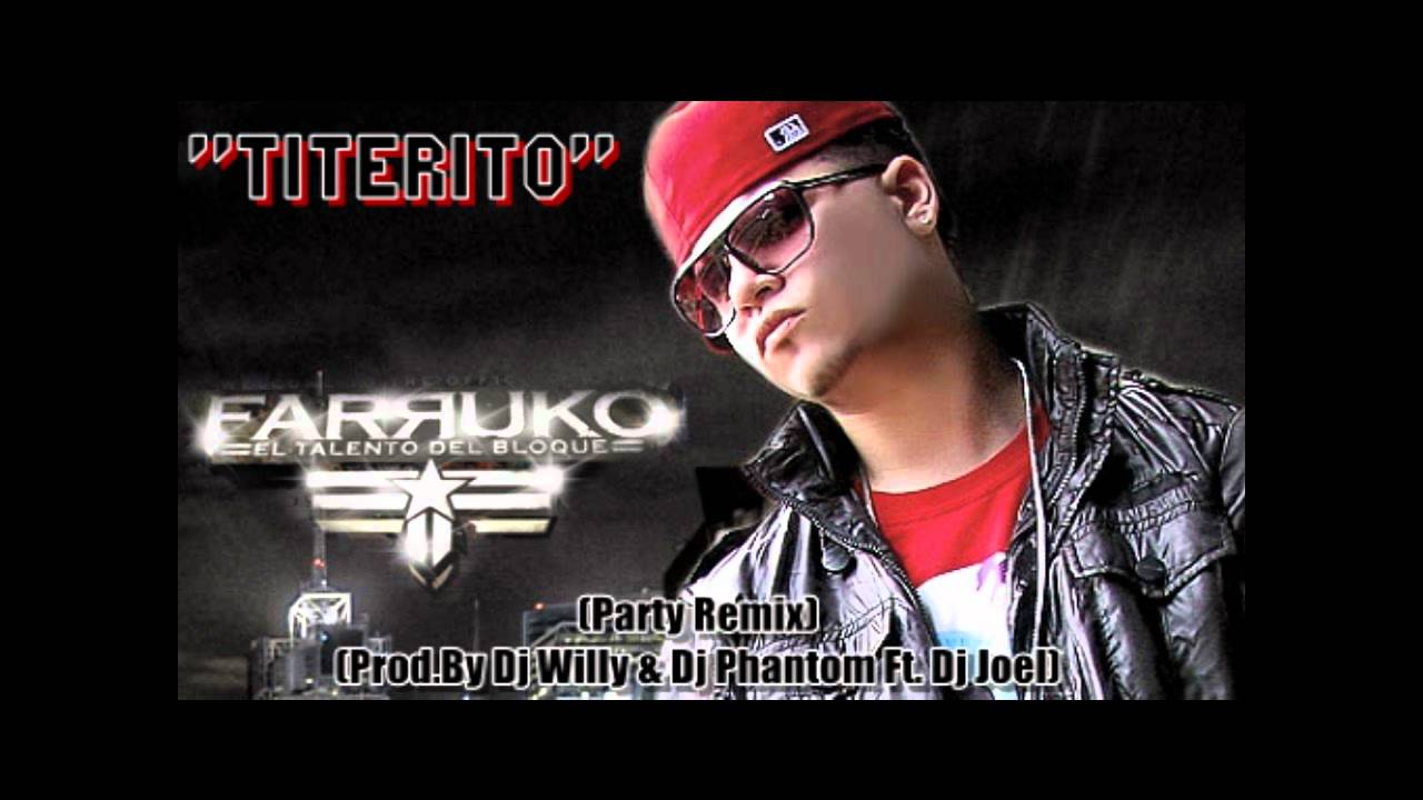 Farruko - Titerito (Party Remix) (Prod.By Dj Willy & Dj Phantom Ft. Dj ...