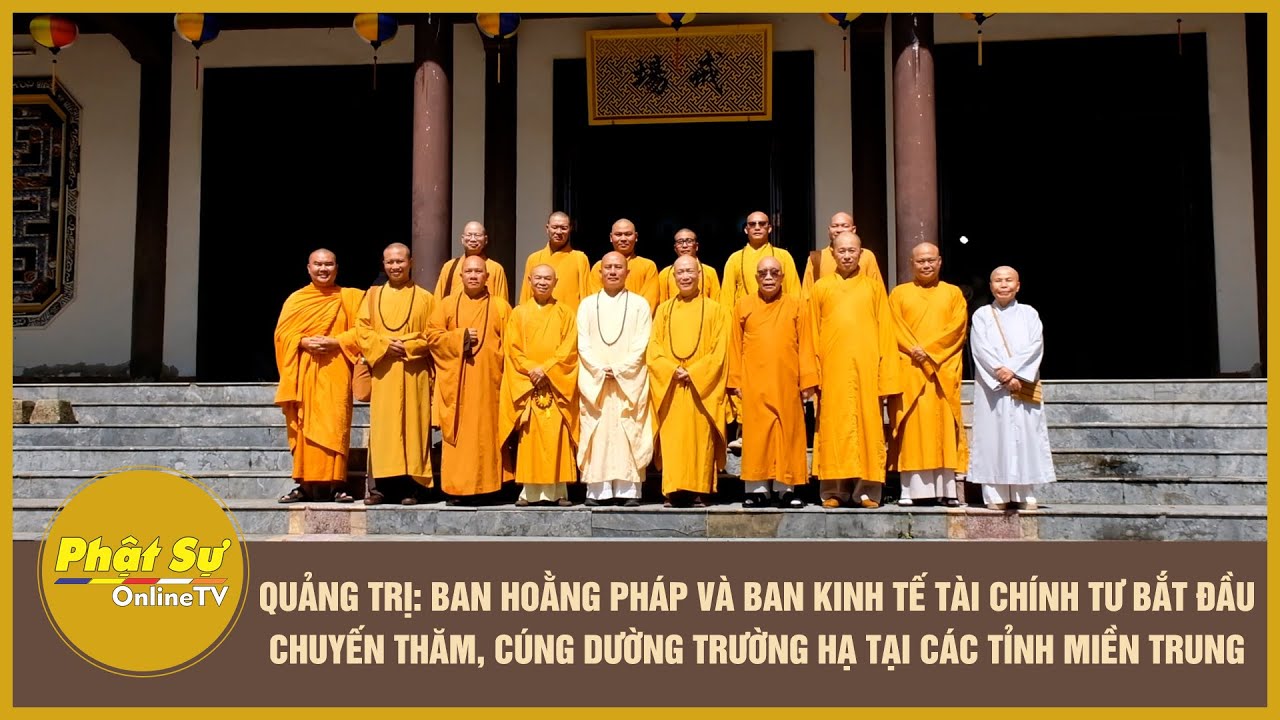 Ban Hoằng Pháp Và Ban Kt Tc TƯ Bắt đầu Chuyến Thăm Cúng Dường Trường