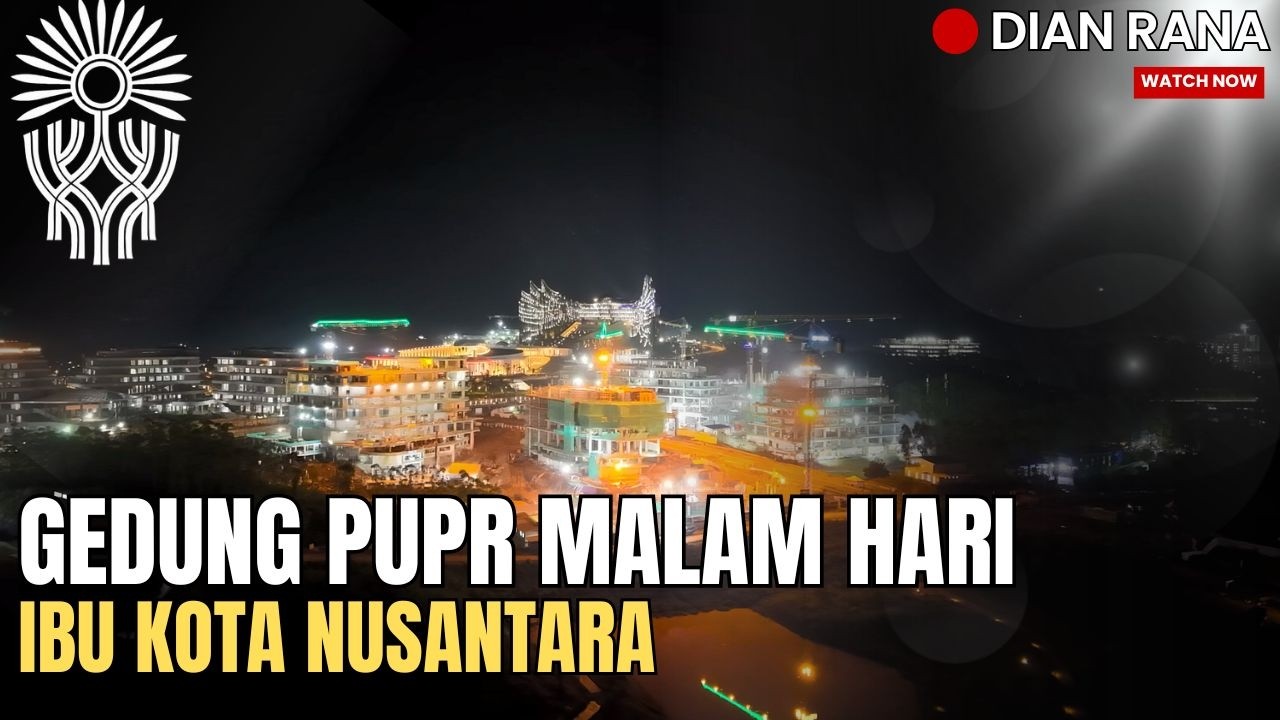 IKN Shines Bright! The Latest Nighttime View of Nusantara's Core Area ...