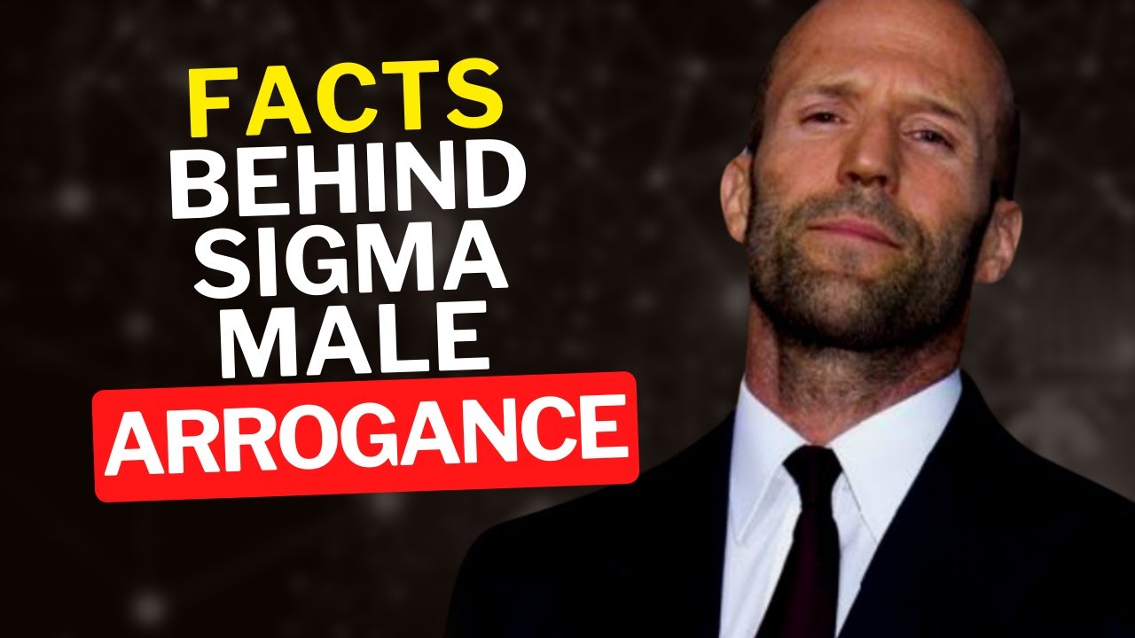 10 Facts Behind Sigma Males Arrogance (Worthy Truth) | inside sigma ...