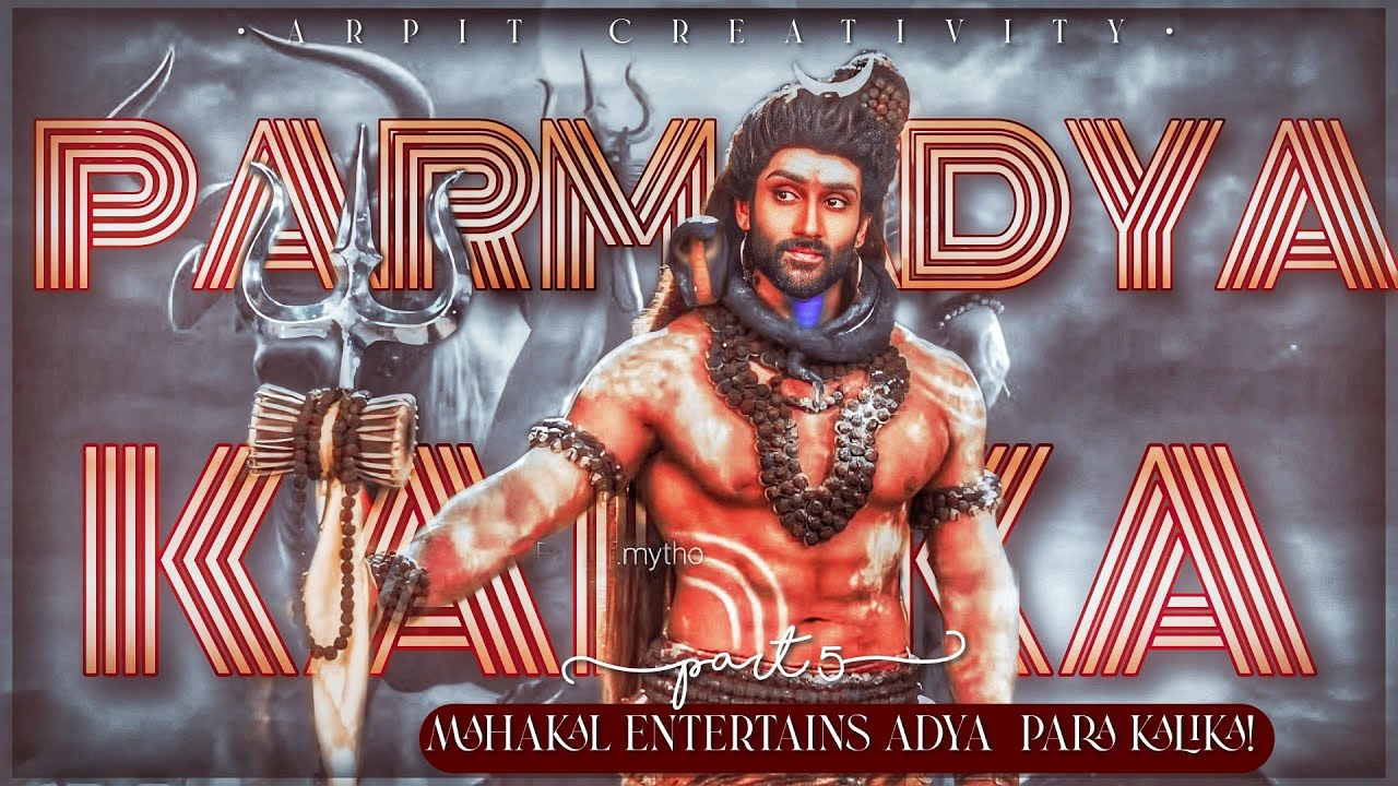 Parmadya Kalika//Part 5//Mahakal entertains Adya Para Kalika//#maadurga ...