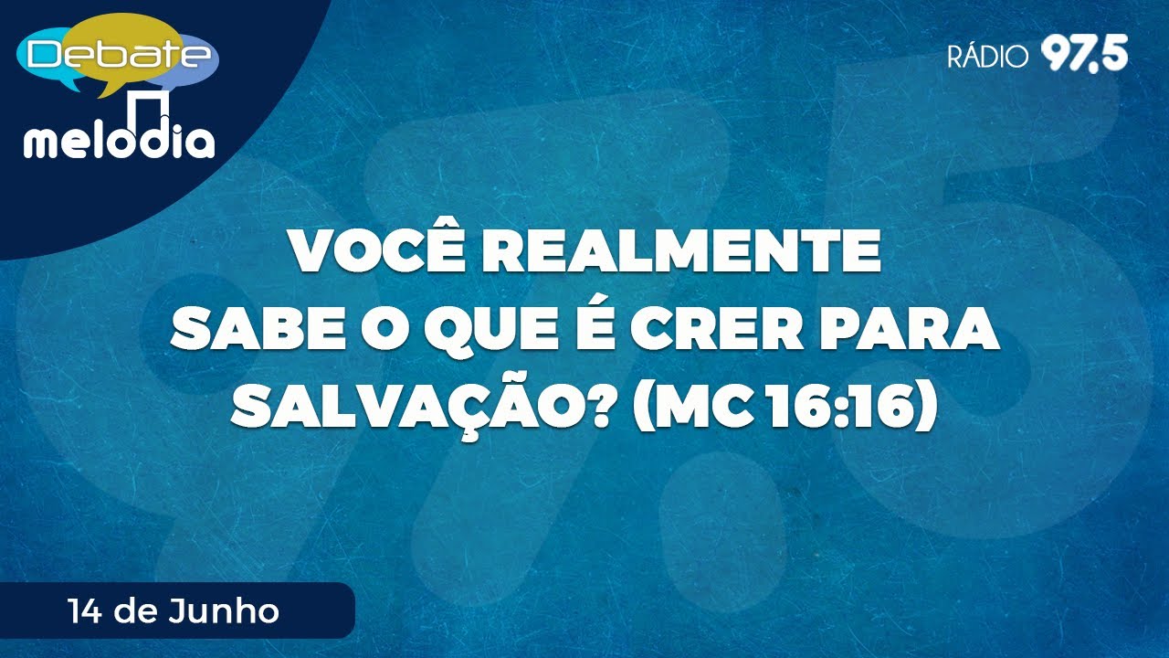 Você realmente sabe o que é crer para salvação? (Mc 16:16) - YouTube