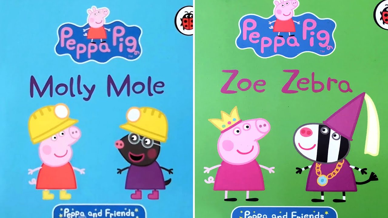 Peppa Pig Molly Mole and Zoe Zebra Peppa Book Read Aloud - YouTube