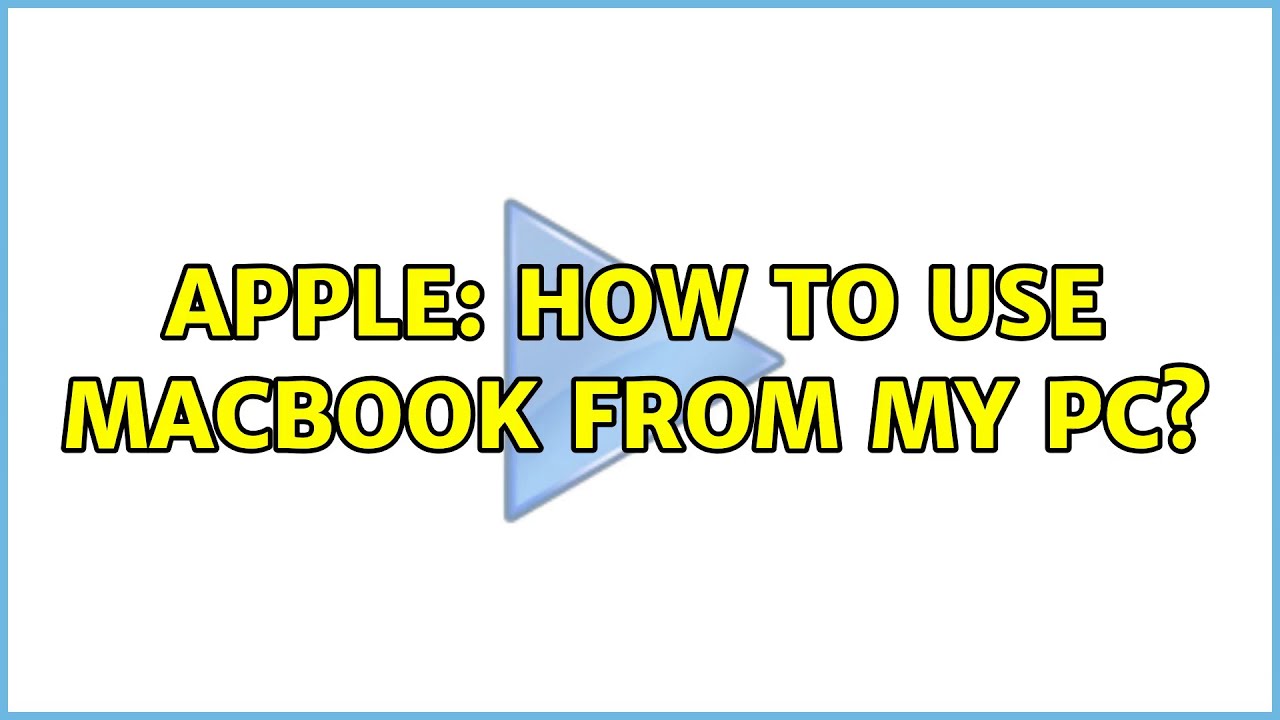 Apple: How to use MacBook from my PC? (3 Solutions!!) - YouTube