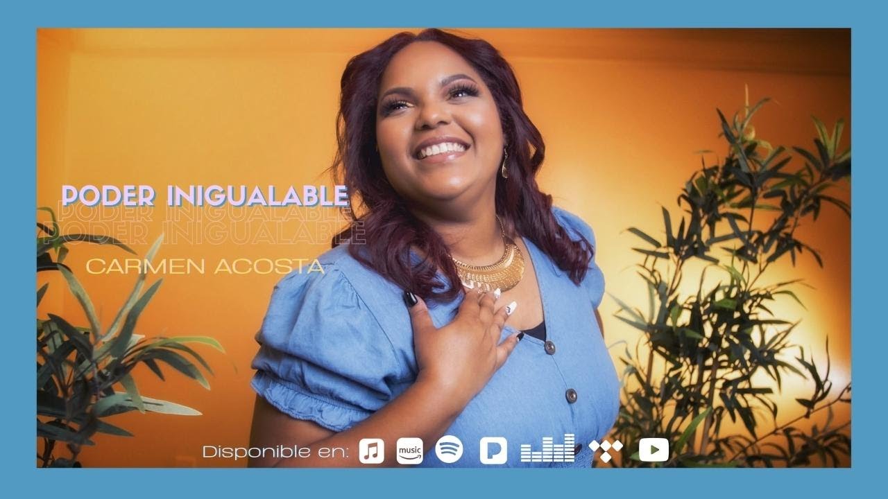 Poder Inigualable │Carmen Acosta │Video Oficial - YouTube