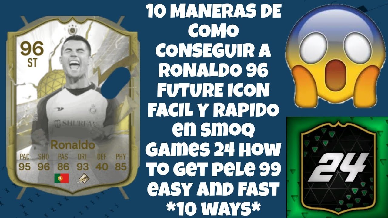 10 MANERAS DE COMO CONSEGUIR A RONALDO 96 FUTURE ICON EN SMOQ GAMES 24 ...